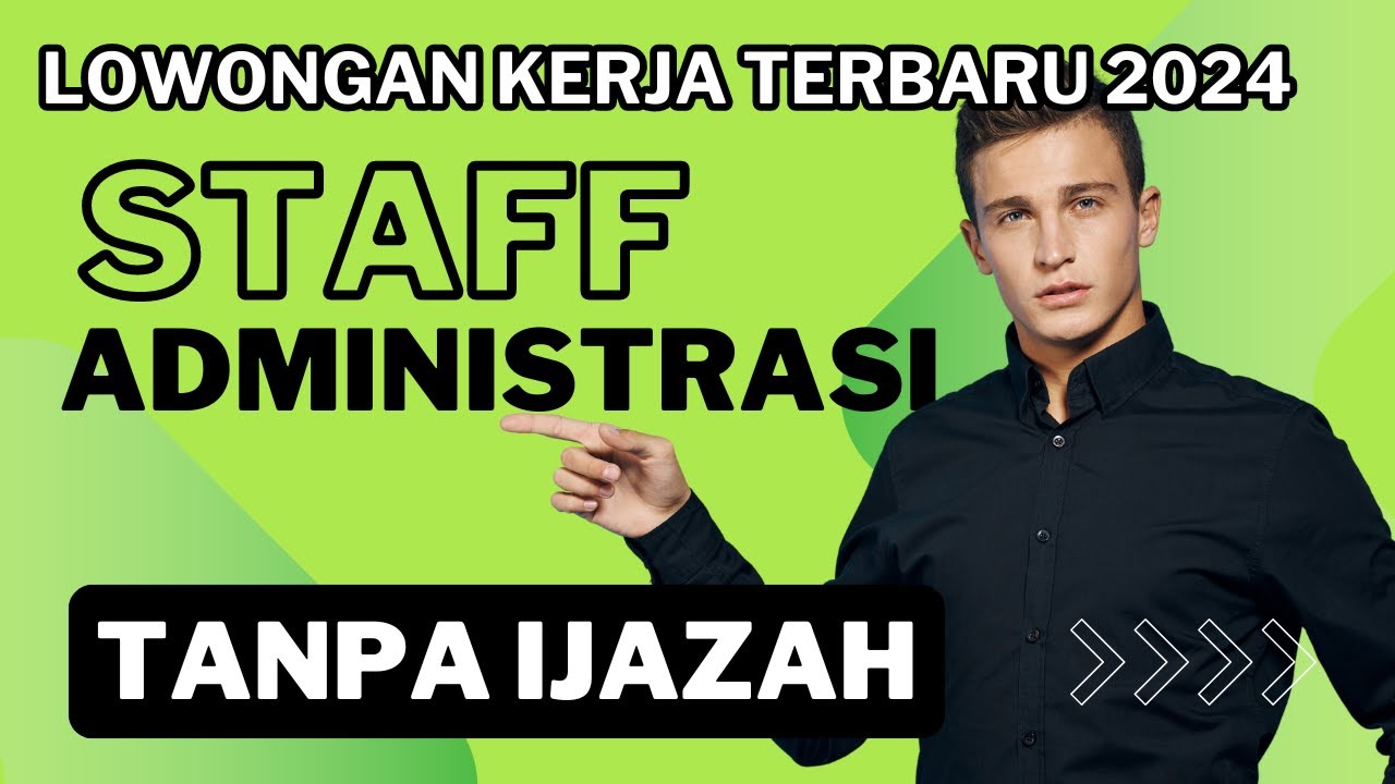 Lowongan Kerja 2024 Staff Administrasi Tanpa Ijazah Terbaru