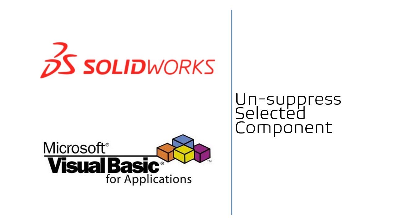 Solidworks VBA Macro – Unsuppress Component