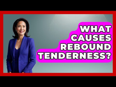 What Causes Rebound Tenderness? - First Response Medicine