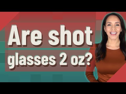 Are shot glasses 2 oz?