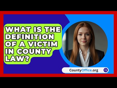 What Is The Definition Of A Victim In County Law? - CountyOffice.org