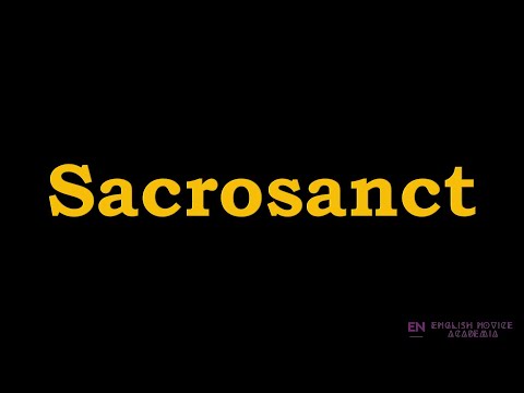 Sacrosanct - Meaning, Pronunciation, Examples | How to pronounce Sacrosanct in American English