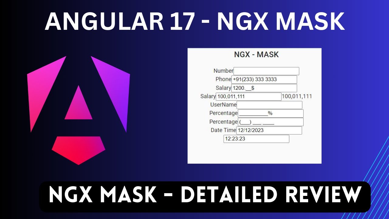 Angular 17 - NGX MASK detailed over review  & examples | data formatting and validation