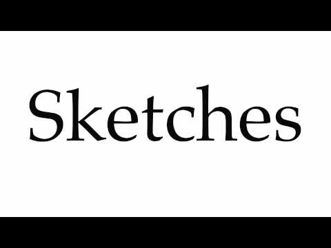 How to Pronounce Sketches