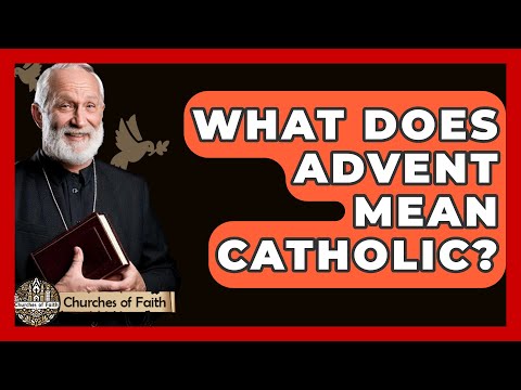 What Does Advent Mean Catholic? - Churches Of Faith