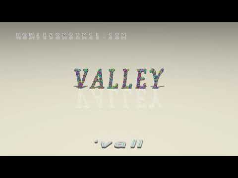 valley - pronunciation + Examples in sentences and phrases