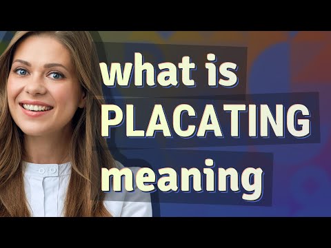 Placating | meaning of Placating