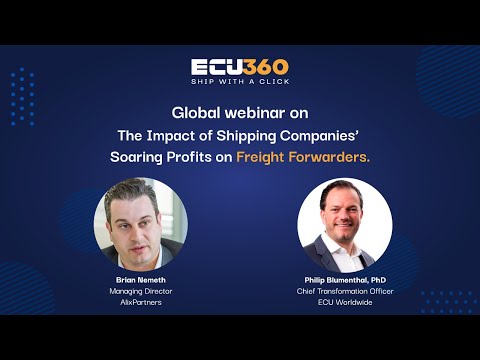 The Impact of Shipping Companies Soaring Profits on Freight Forwarders | ECU360 Webinar, 07th Apr'22