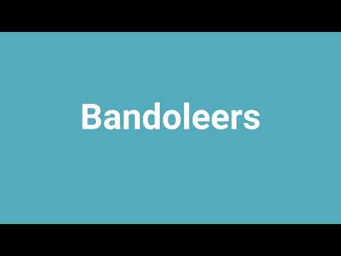 'Bandoleers' Meaning and Pronunciation