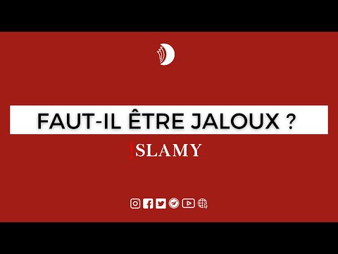 LA JALOUSIE : QUE DIT L'ISLAM ?