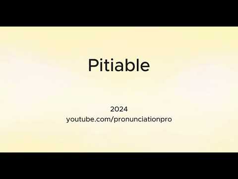 How to Pronounce Pitiable