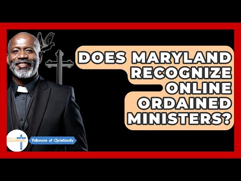 Does Maryland Recognize Online Ordained Ministers? - Followers Of Christianity