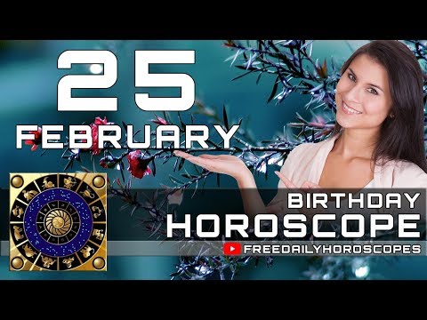 February 25 - Birthday Horoscope Personality