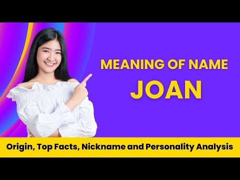 Joan Name Facts, Meaning, Personality, Nickname, Origin, Popularity, Similar Names and Poetry