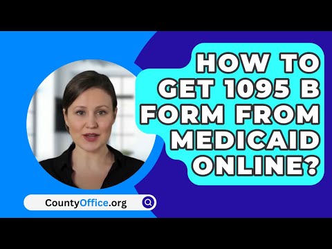 How To Get 1095 B Form From Medicaid Online? - CountyOffice.org