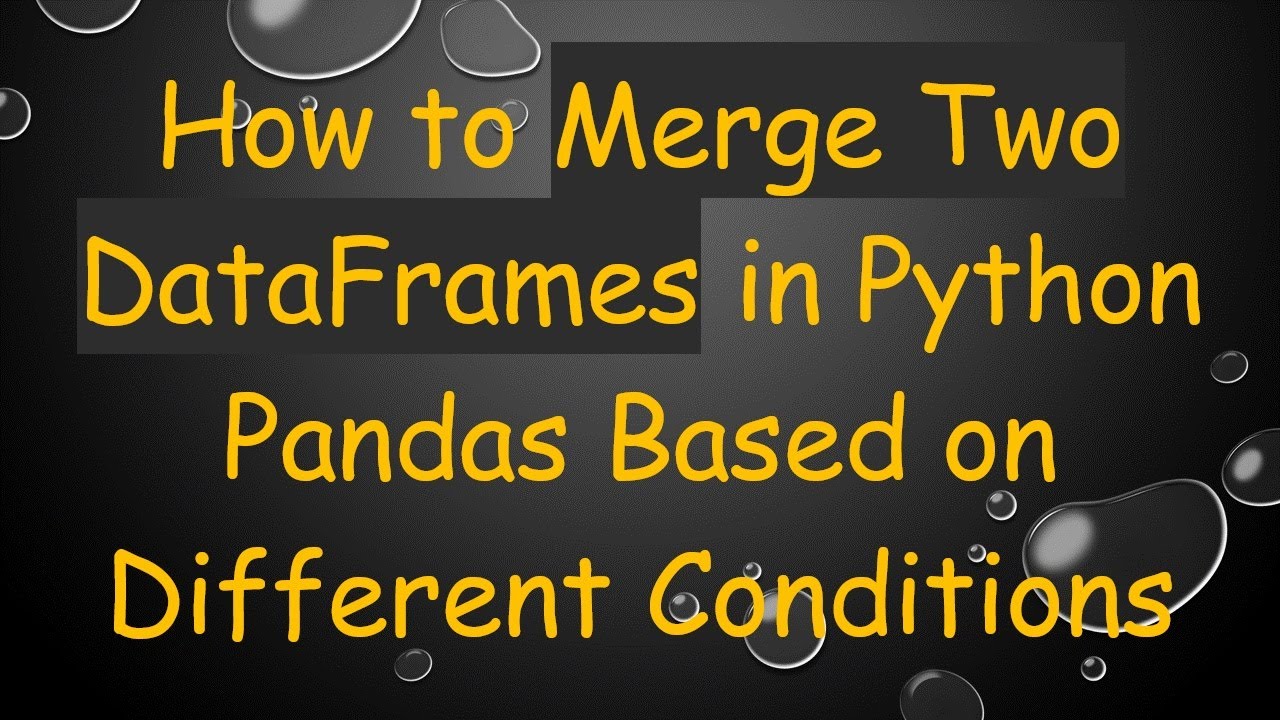How to Merge Two DataFrames in Python Pandas Based on Different Conditions