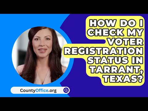How Do I Check My Voter Registration Status In Tarrant County, Texas? - CountyOffice.org