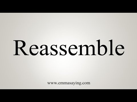 How To Say Reassemble