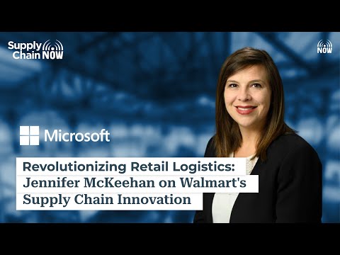 Revolutionizing Retail Logistics: Jennifer McKeehan on Walmart's Supply Chain Innovation