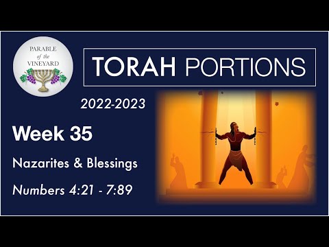 Torah Portions - Week 35 - Nazarites & The Blessing - Numbers 4:21 - 7:89 (2022-2023)
