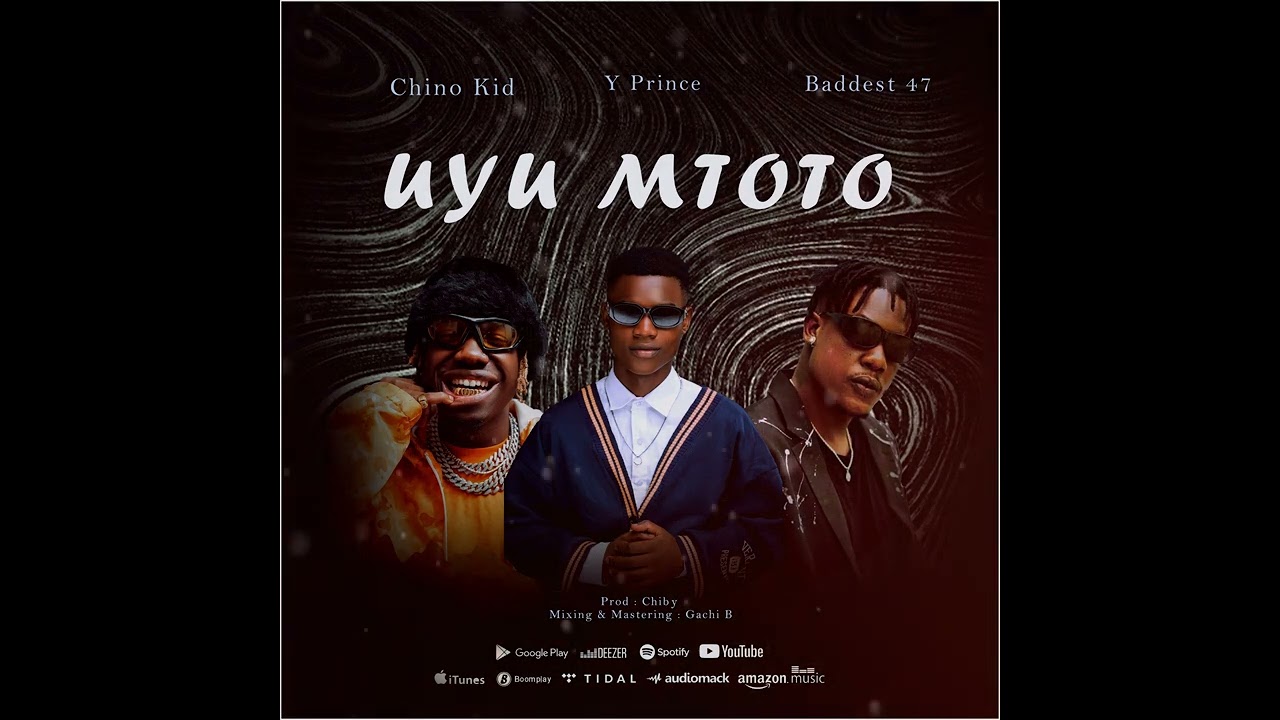 Uyu Mtoto by Baddest47 & Chino Kidd from Tanzania | Popnable