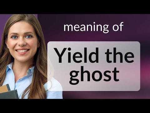 Unraveling Idioms: "Yield the Ghost" Explained
