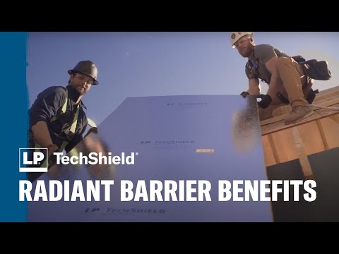 LP® TechShield® Radiant Barrier: Defend Your Build™ Against Heat & Higher Bills