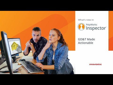 PolyWorks Inspector 2025 - GD&T Made Actionable - Universal 3D Metrology