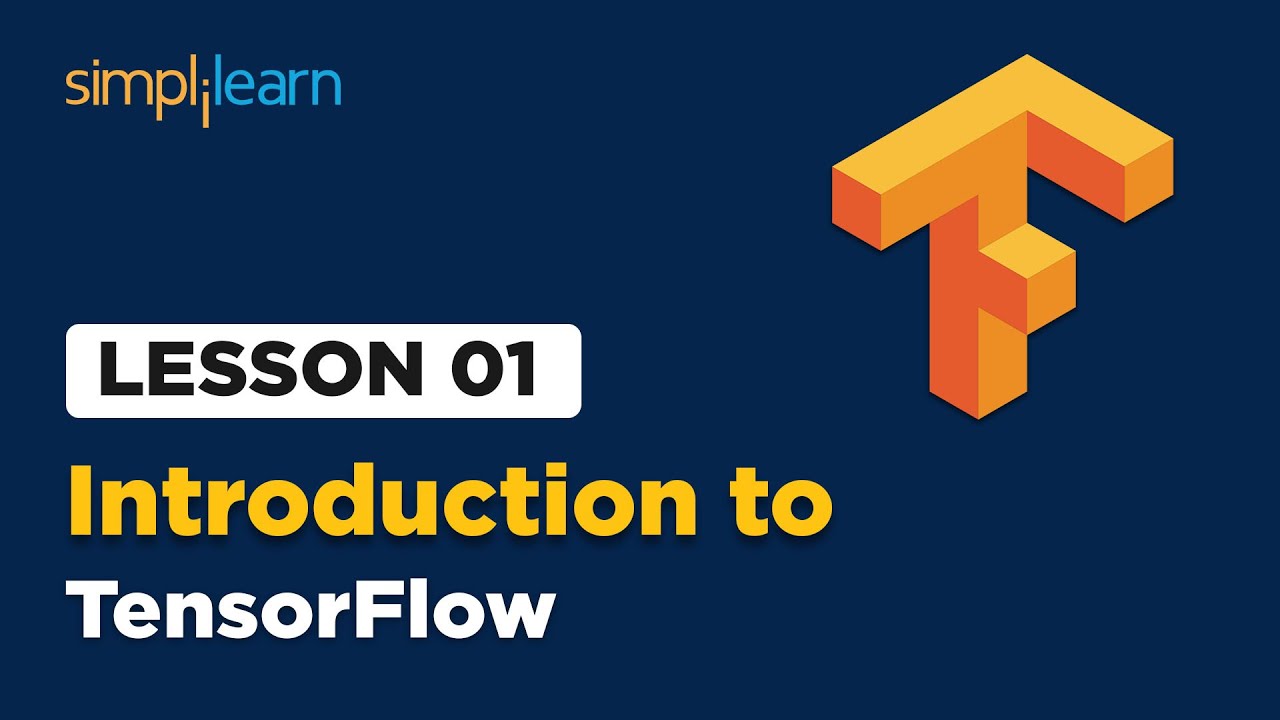 Lesson - 01 | Introduction to TensorFlow | Simplilearn