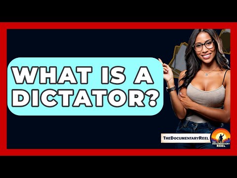 What Is A Dictator? - The Documentary Reel