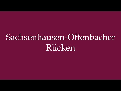How to Pronounce ''Sachsenhausen-Offenbacher Rücken'' Correctly in German
