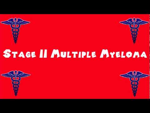 Pronounce Medical Words ― Stage II Multiple Myeloma