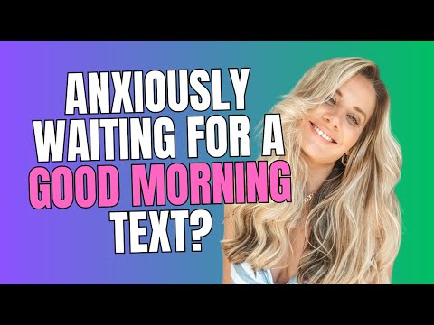 Anxiously Waiting for a Good Morning Text? Anxious Attachment Tapping