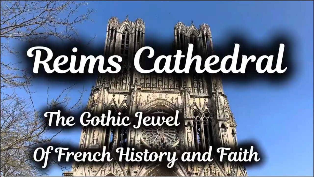 Reims Gothic Cathedral A Jewel of French History and Faith