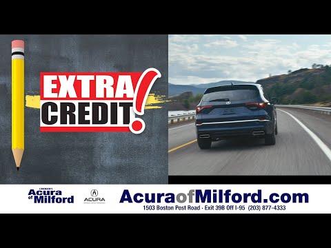 Pencil a Deal Today and get Loads of Extra Credit at Acura of Milford!