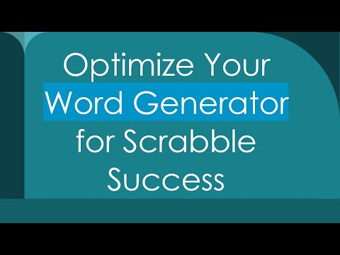 Optimize Your Word Generator for Scrabble Success