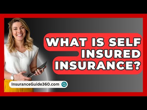 What Is Self Insured Insurance? - InsuranceGuide360.com
