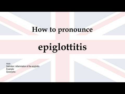 How to pronounce 'epiglottitis' + meaning