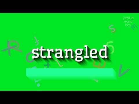 How to say "strangled"! (High Quality Voices)