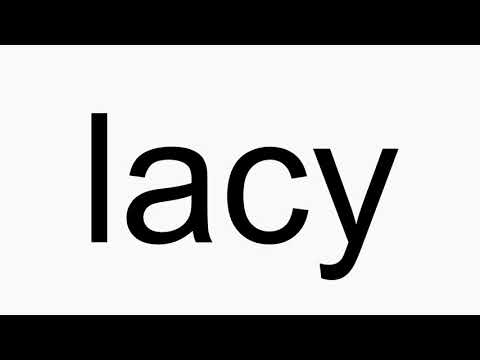 How to pronounce lacy