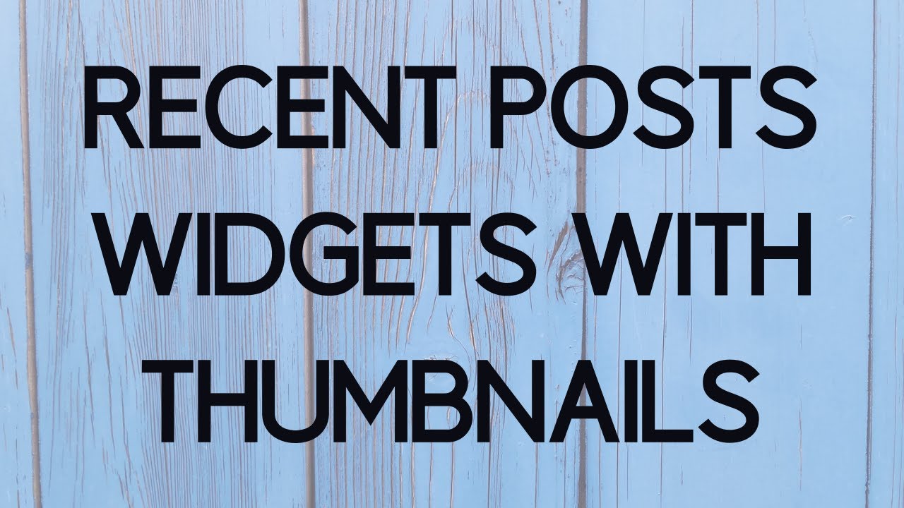 How to add Recent Posts Widgets with Thumbnails to the Wordpress Sidebar