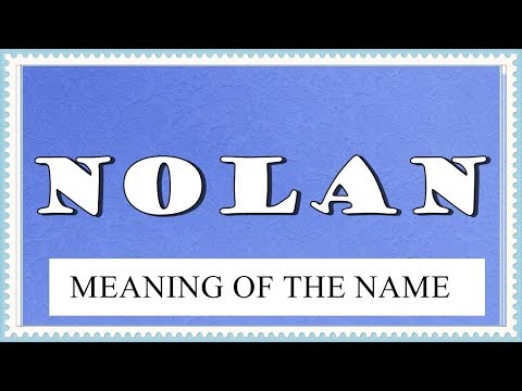 MEANING OF THE NAME NOLAN, FUN FACTS, HOROSCOPE