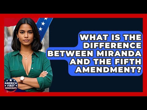 What Is The Difference Between Miranda And The Fifth Amendment? - America First Democrats
