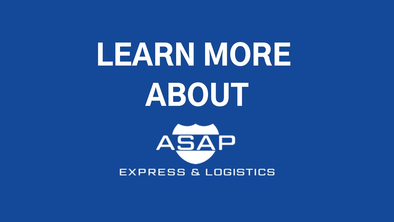 Learn more about ASAP Express and Logistics