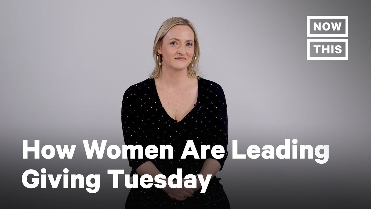 How Women Are Leading Giving Tuesday | NowThis