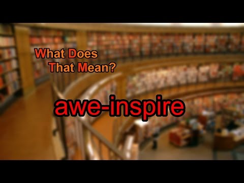 What does awe-inspire mean?