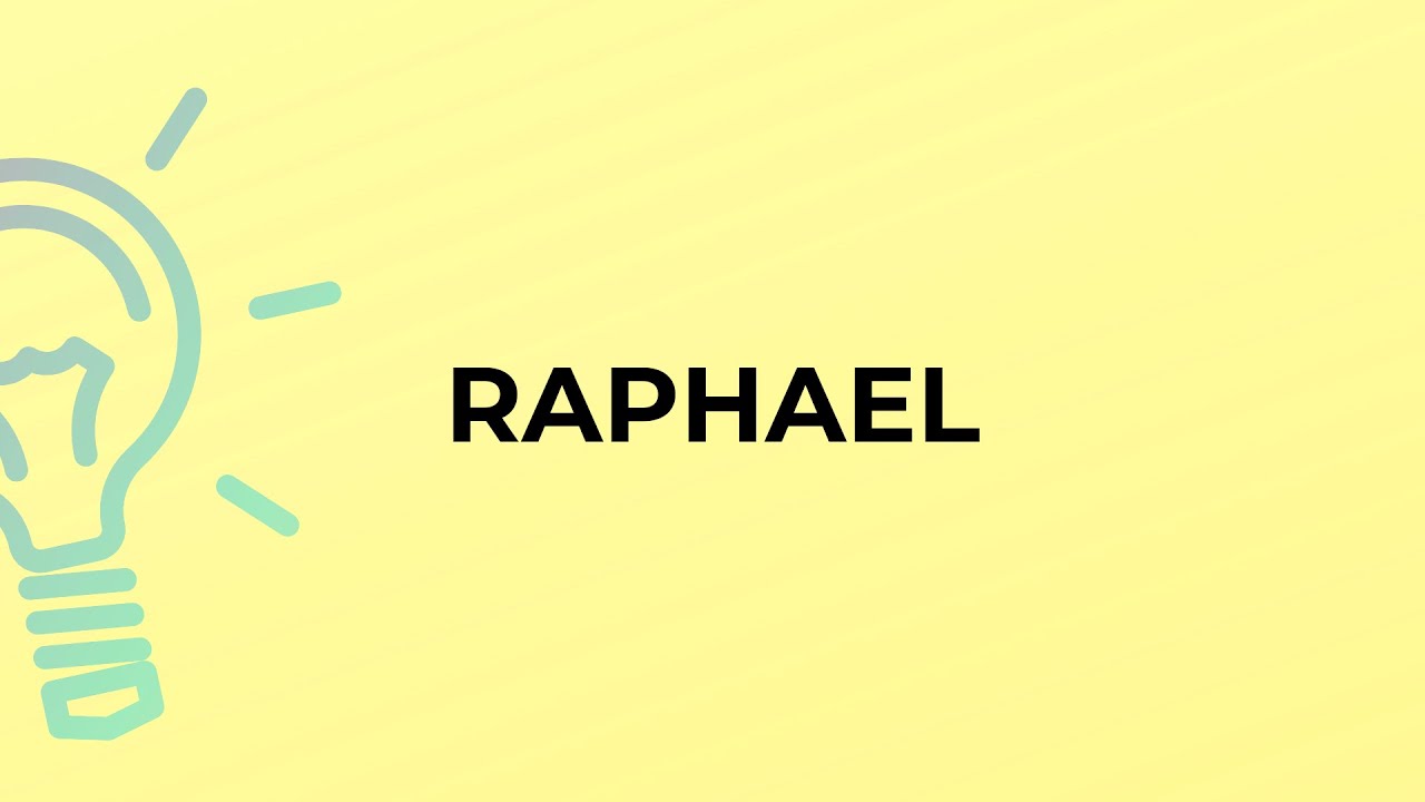 What is the meaning of the word RAPHAEL?