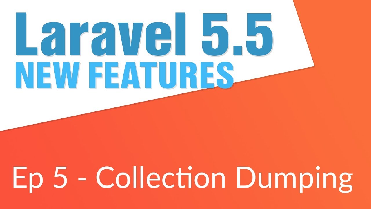 News Dump and DD Collection Methods (5/14) - Laravel 5.5 New Features