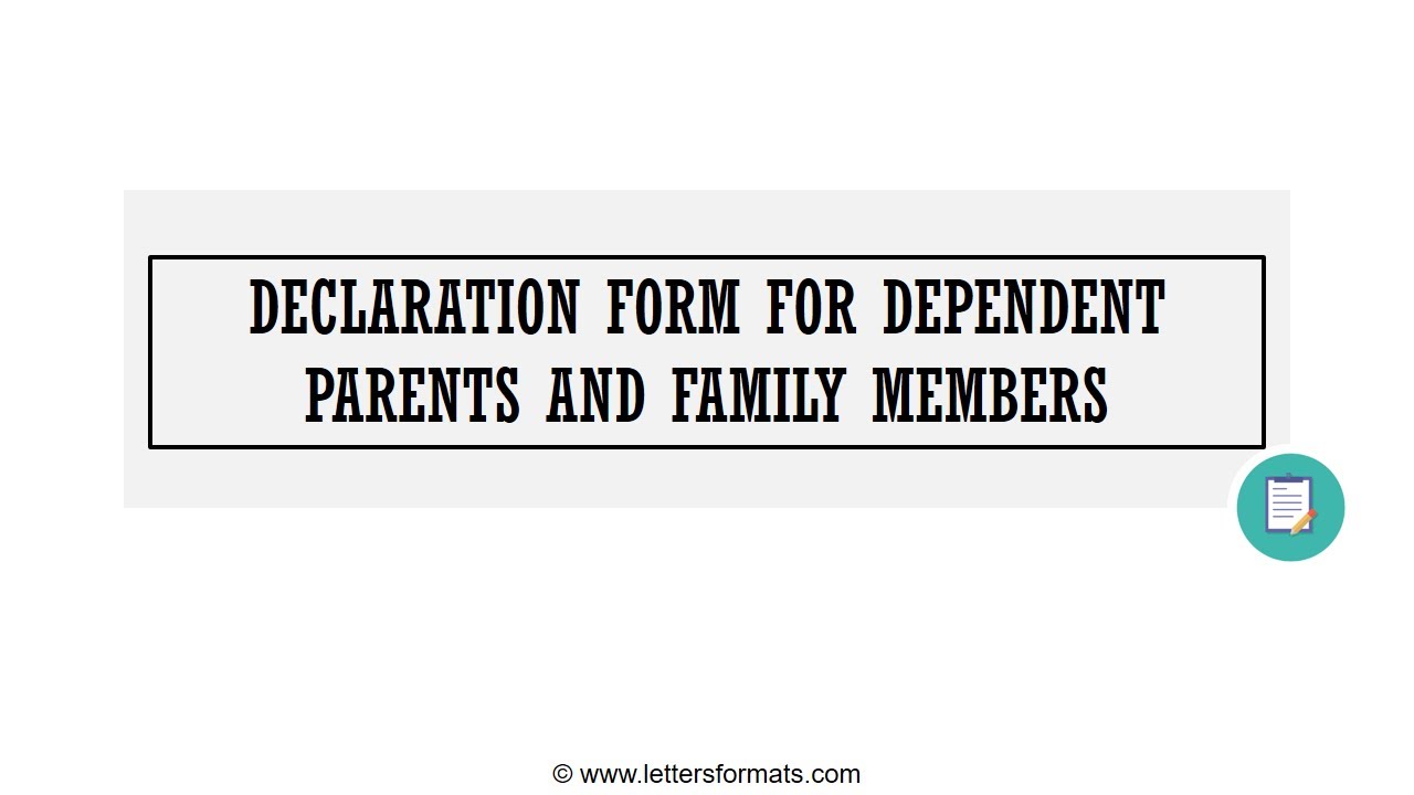 How to Write a Declaration Form for Dependent Parents and Family Members