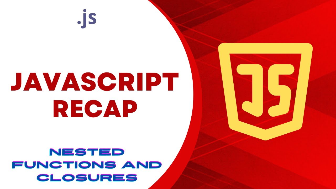 JavaScript Recap: Nested Functions and Closures